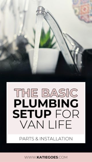 Simple Water System for Van Life: A Basic Plumbing Setup - KatieGoes