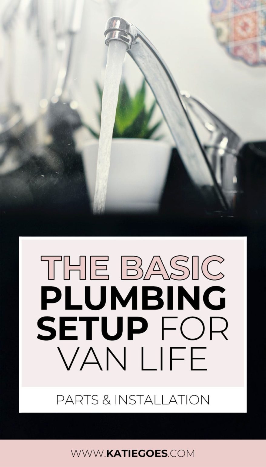 Simple Water System for Van Life: A Basic Plumbing Setup - KatieGoes